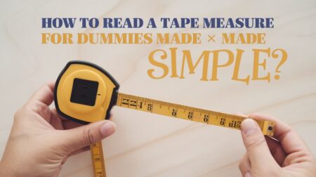 How to Read a Tape Measure for Dummies Made Simple? - WillyHomes