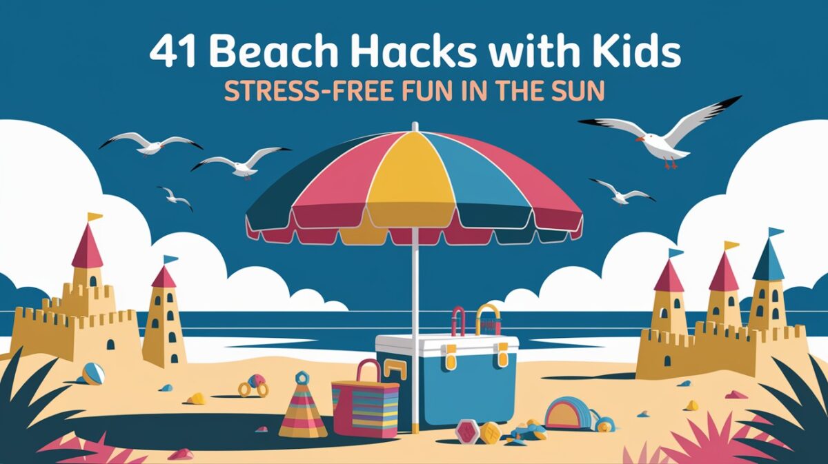 41 Beach Hacks with Kids: Stress-Free Fun in the Sun - WillyHomes