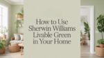 How to Use Sherwin Williams Livable Green in Your Home - WillyHomes