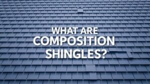 What Are Composition Shingles and Why Use Them? - WillyHomes